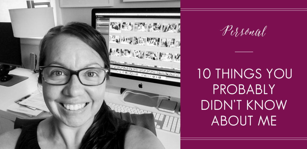 10 Things You Didn't Know About Me