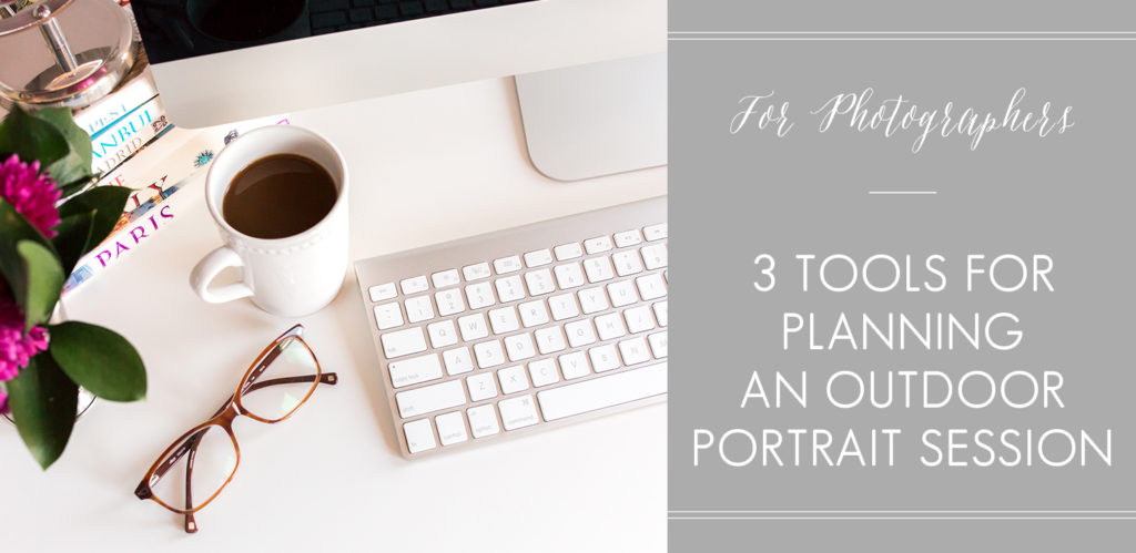 3 Tools for Planning a Portrait Session | For Photographers